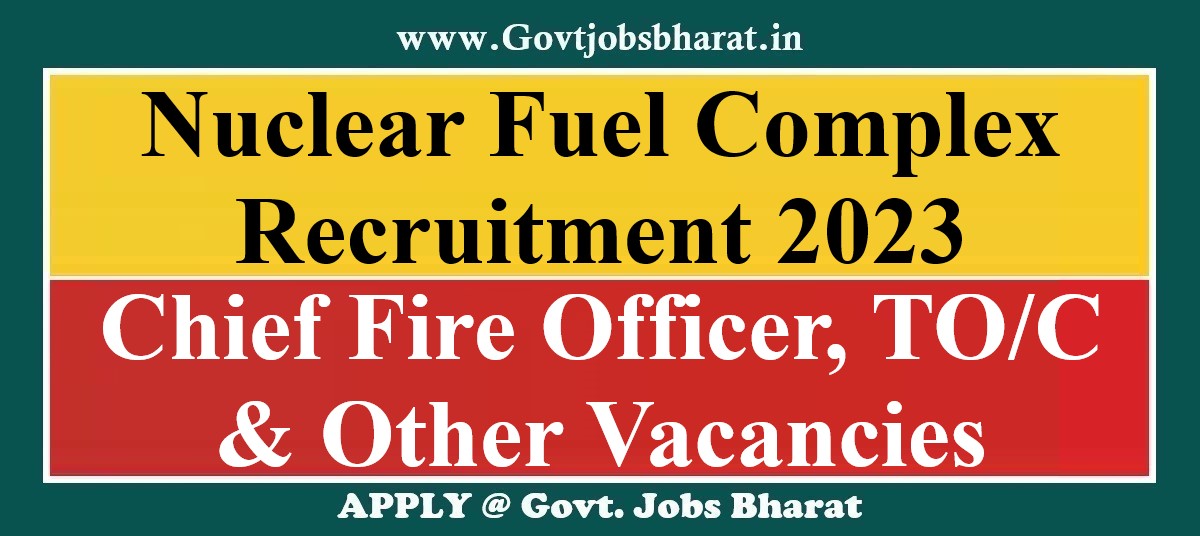 Nuclear Fuel Complex Recruitment 2023 - Apply Online for 124 Chief Fire ...